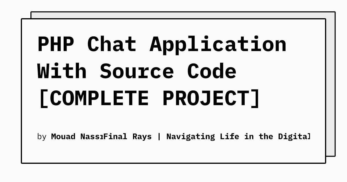 Php Chat Application With Source Code Complete Project Final Rays Navigating Life In The